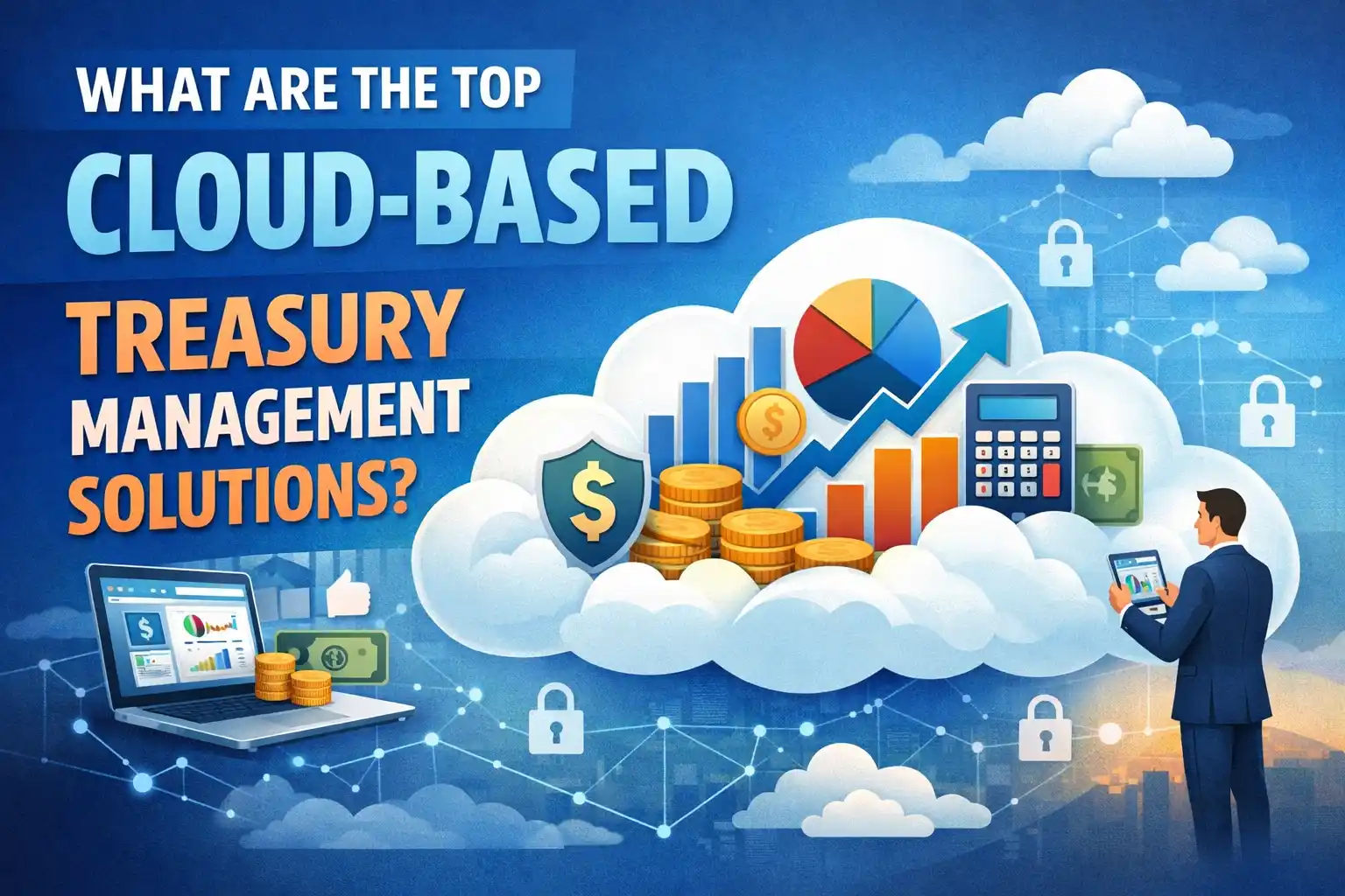 What Are the Top Cloud-Based Treasury Management Solutions?
